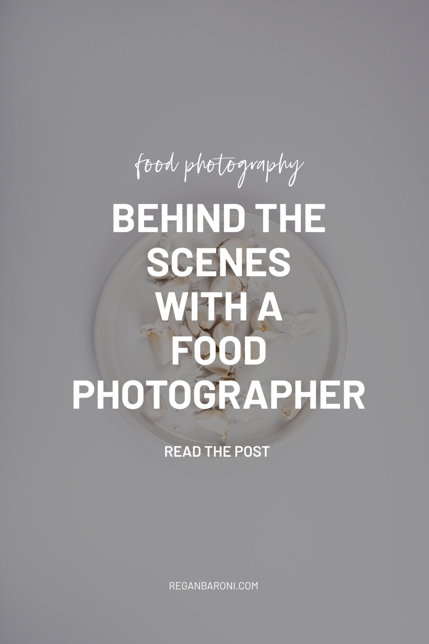 Food Photography Behind The Scenes | Regan Baroni