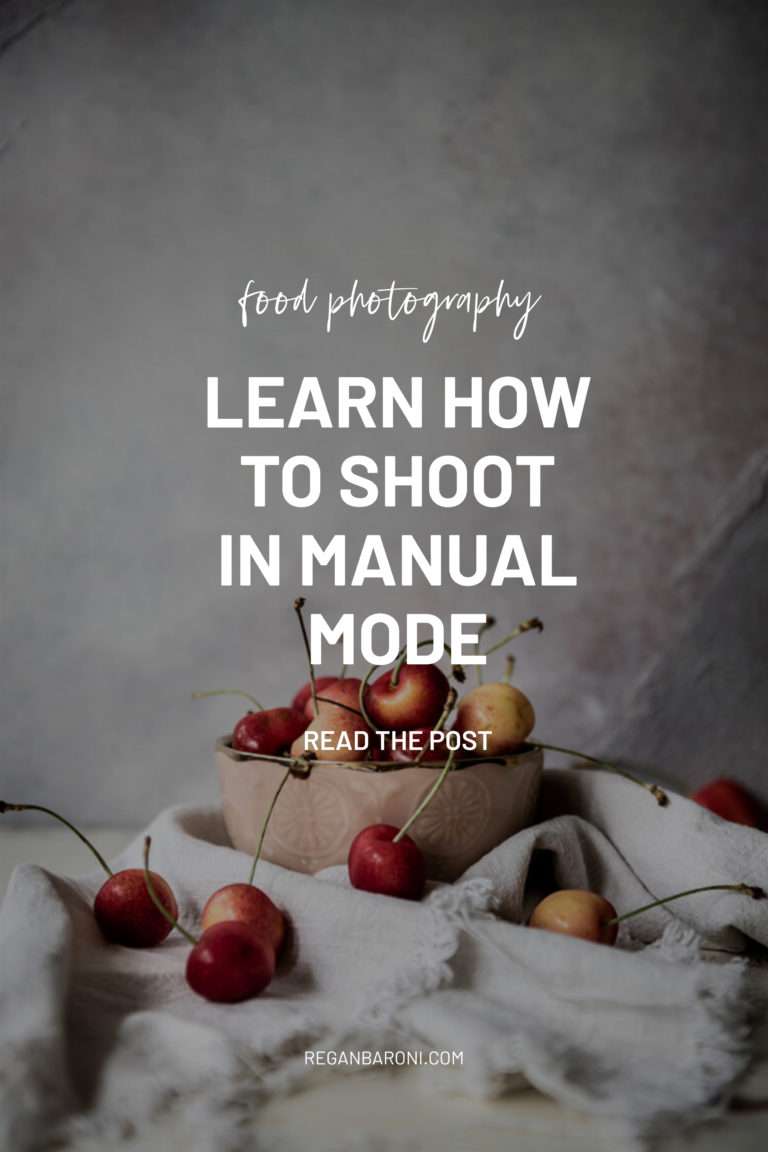 How To Shoot In Manual Mode for Food Photography | Regan Baroni