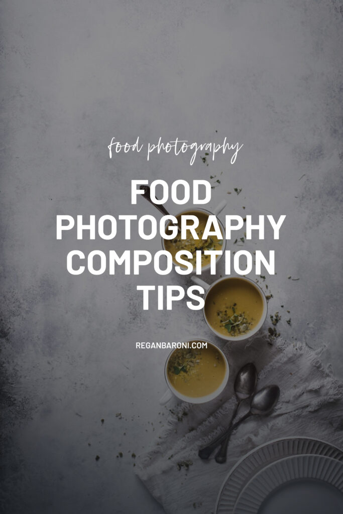 Food Photography Composition Tips | Regan Baroni