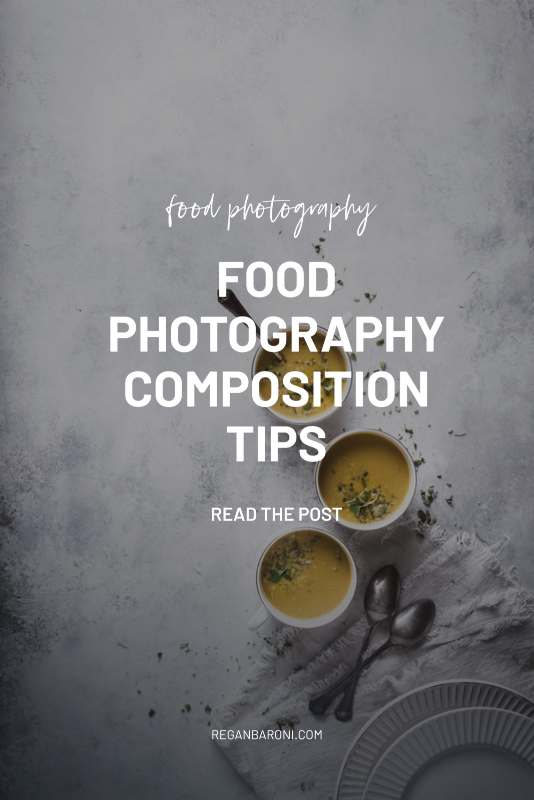 How To Improve Your Food Photography Composition - Regan Baroni