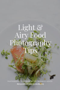 Light and Airy Food Photography Tips | Regan Baroni