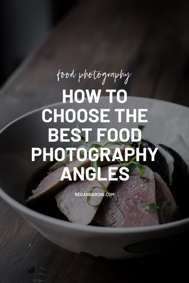 How To Choose The Best Food Photography Angles | Regan Baroni