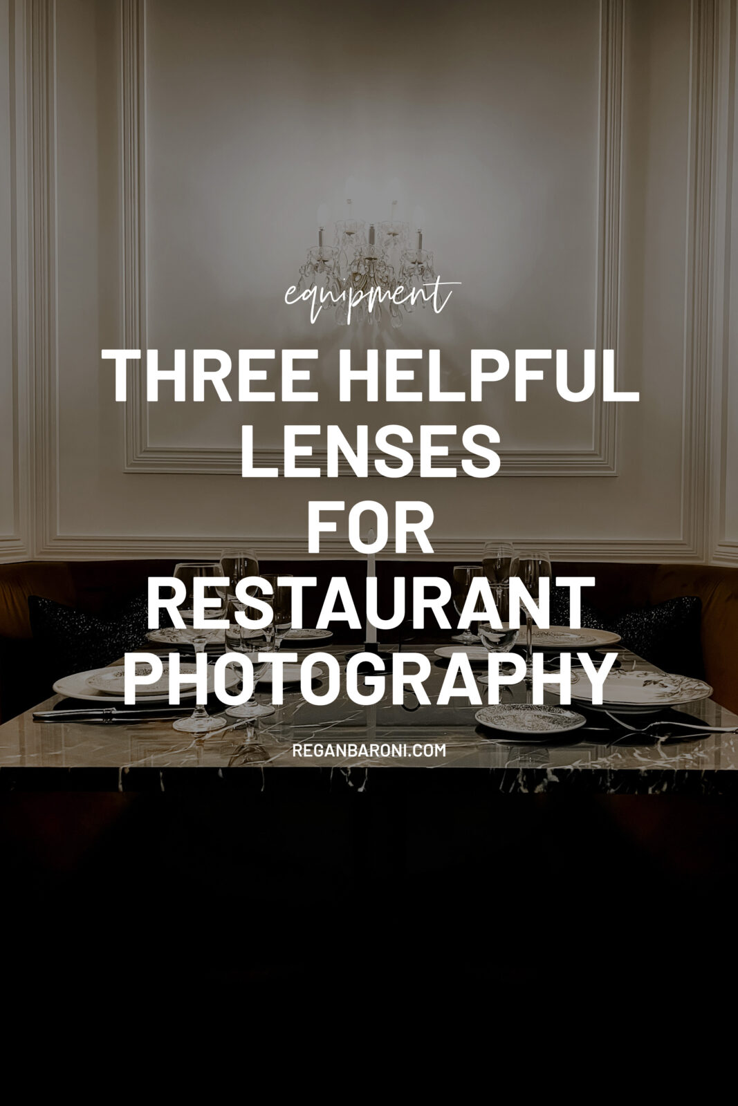 Three Helpful Lenses for Restaurant Photography | Regan Baroni